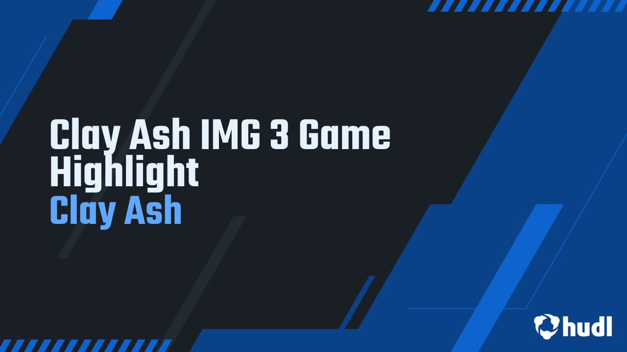 Clay Ash IMG 3 Game Highlight - Clay Ash highlights - Hudl