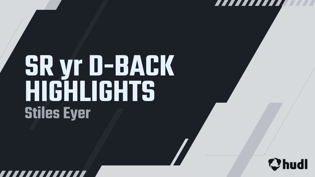 SR yr D-BACK HIGHLIGHTS - Stiles Eyer highlights - Hudl