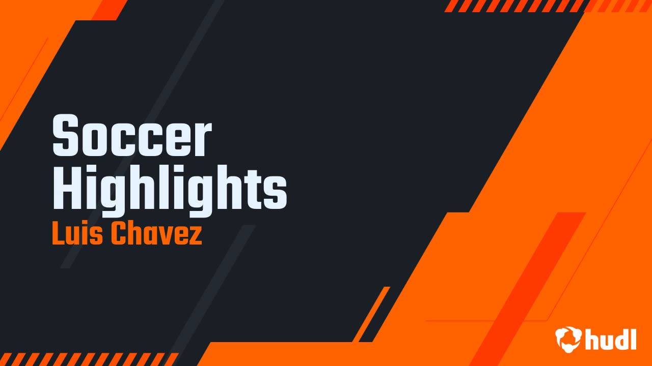 Soccer Highlights - Luis Chavez highlights - Hudl