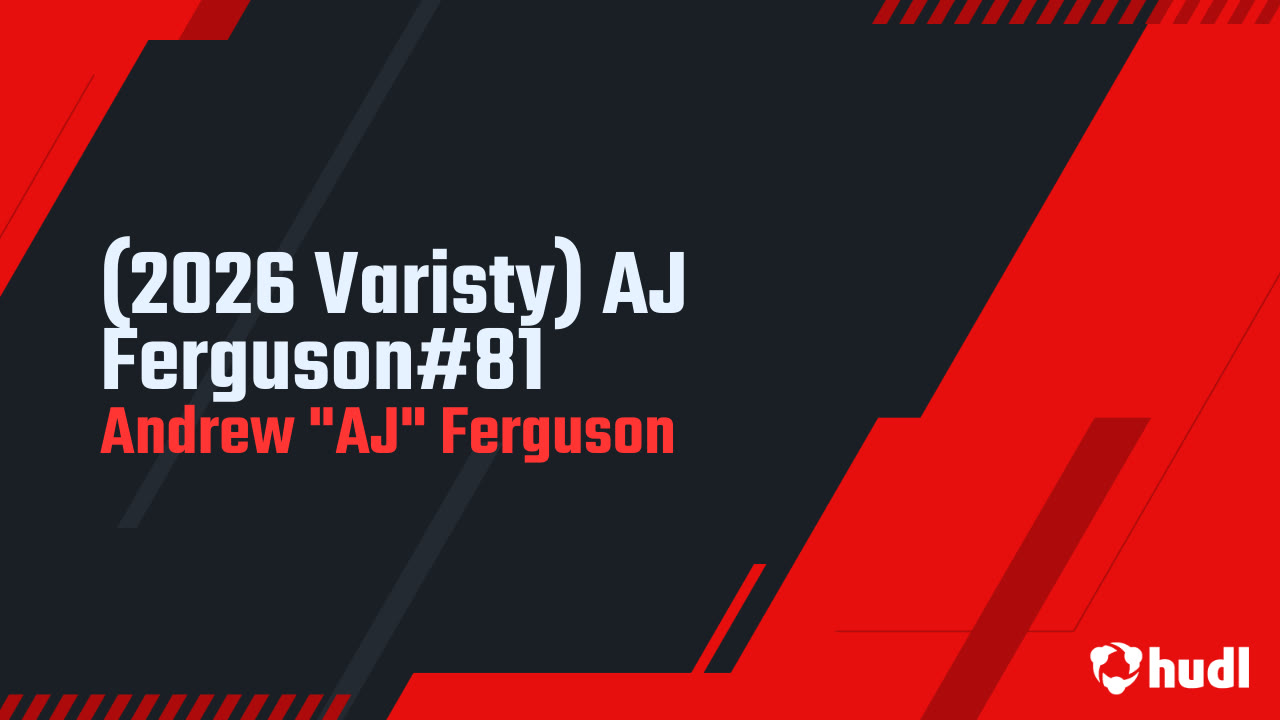 (2026 Varisty) AJ Ferguson#81 - Andrew "AJ" Ferguson highlights - Hudl