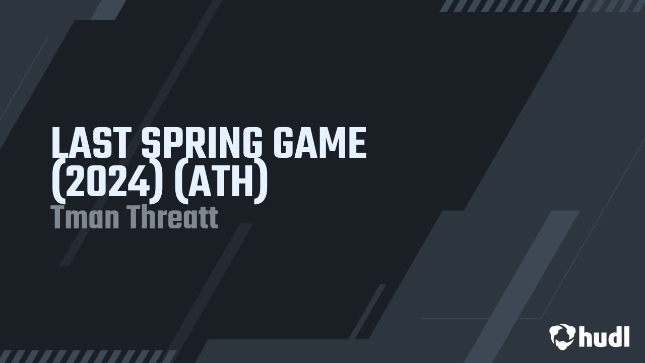LAST SPRING GAME (2024) (ATH) - Tman Threatt highlights - Hudl