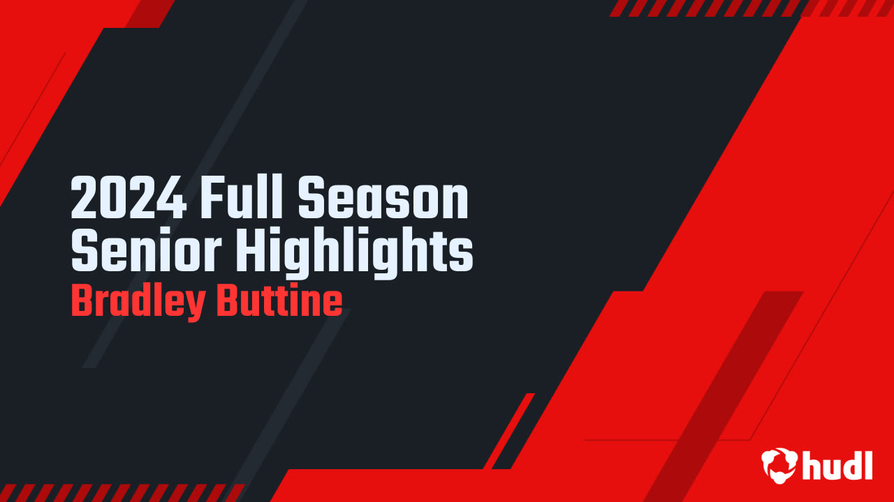 2024 Full Season Senior Highlights - Bradley Buttine highlights - Hudl
