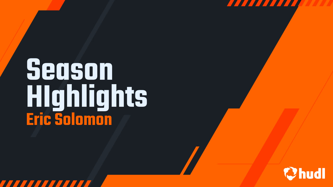 Season HIghlights - Eric Solomon highlights - Hudl