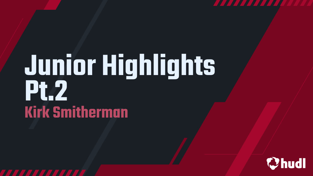 Junior Highlights Pt.2 - Kirk Smitherman highlights - Hudl