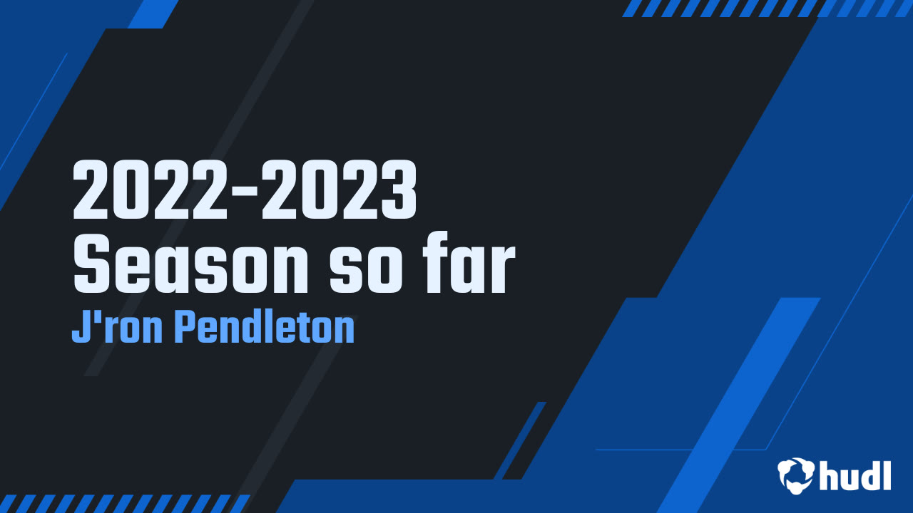 2022-2023 Season so far - J'ron Pendleton highlights - Hudl