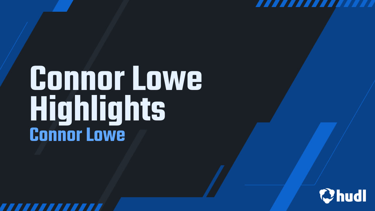 Connor Lowe Highlights - Connor Lowe highlights - Hudl