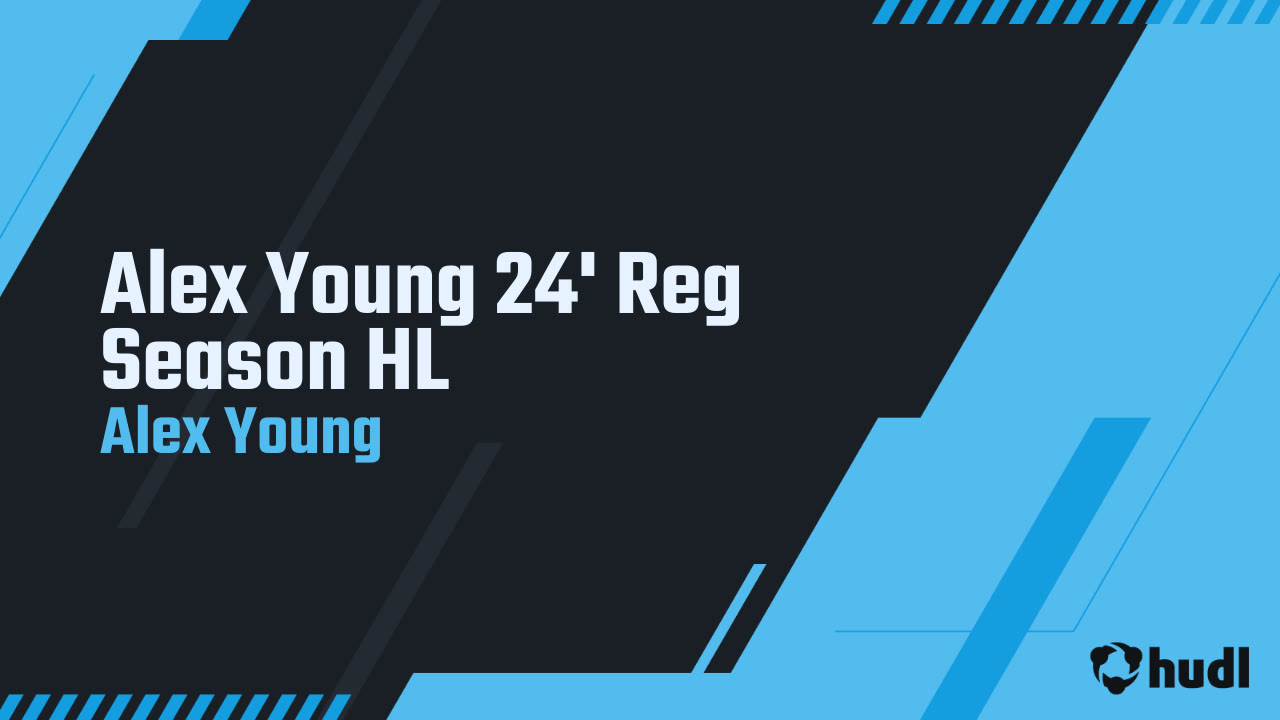 Alex Young 24' Reg Season HL - Alex Young highlights - Hudl