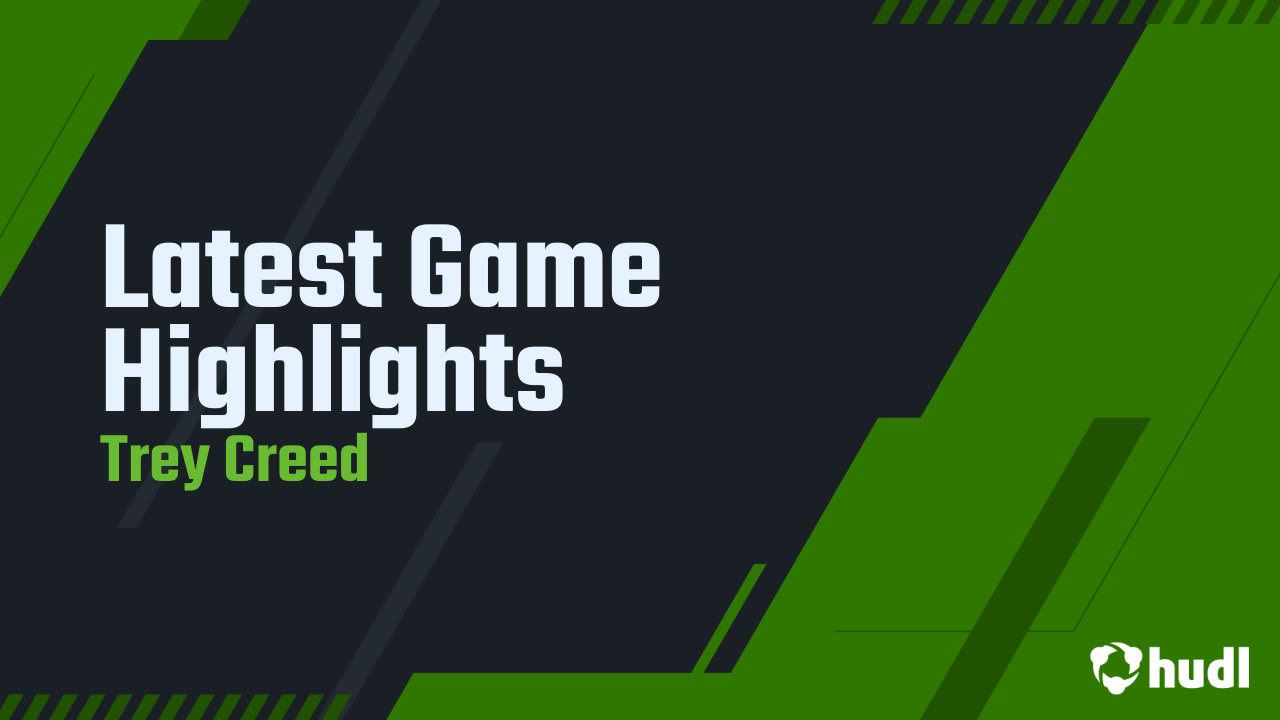 Latest Game Highlights - Trey Creed highlights - Hudl
