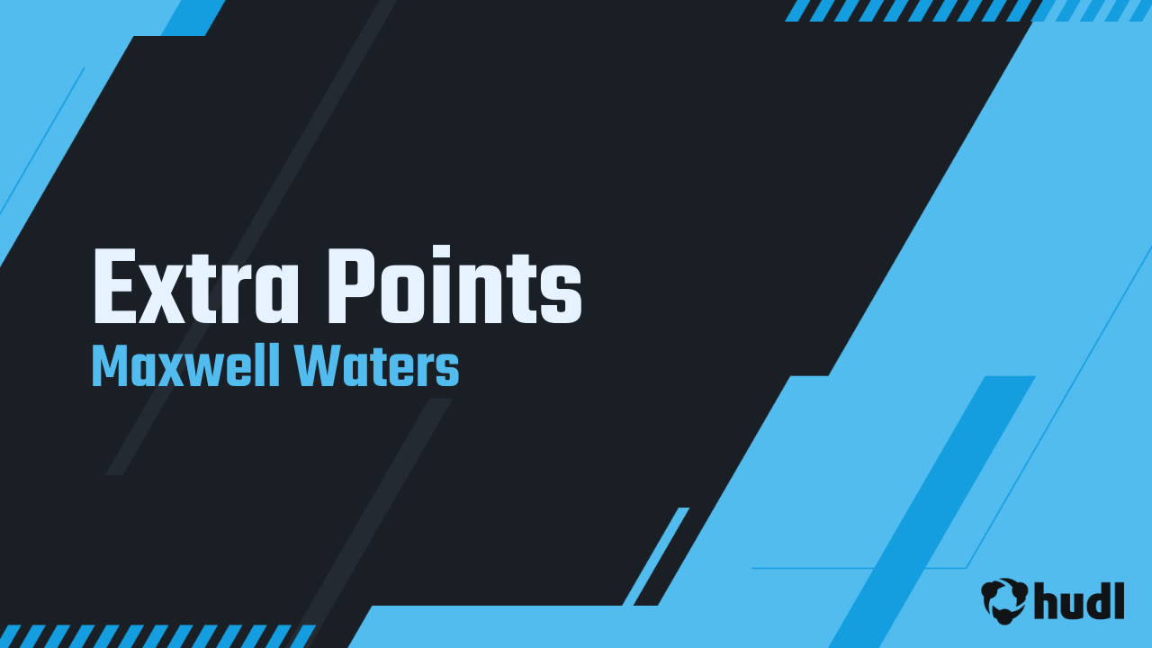 Extra Points - Maxwell Waters highlights - Hudl