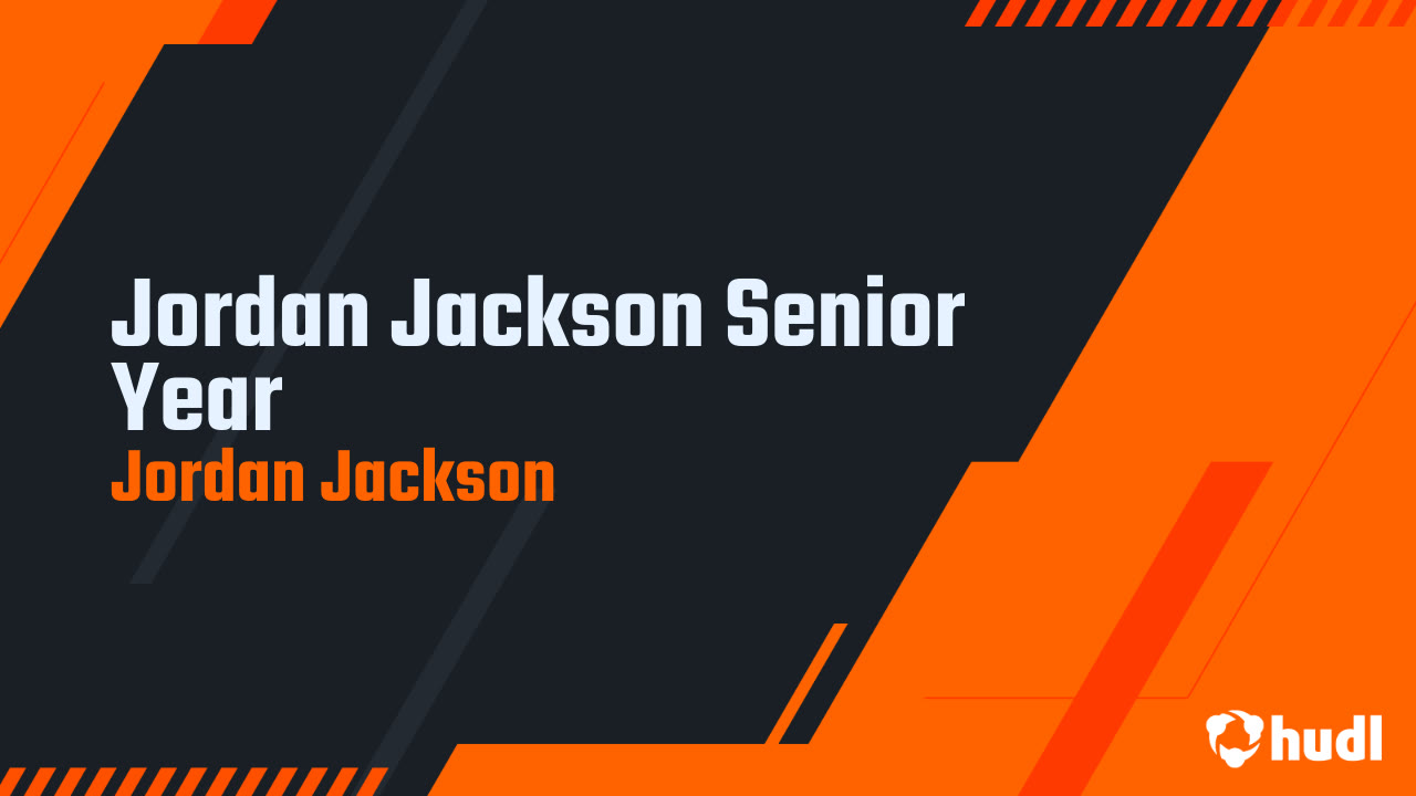 Jordan Jackson Senior Year - Jordan Jackson highlights - Hudl