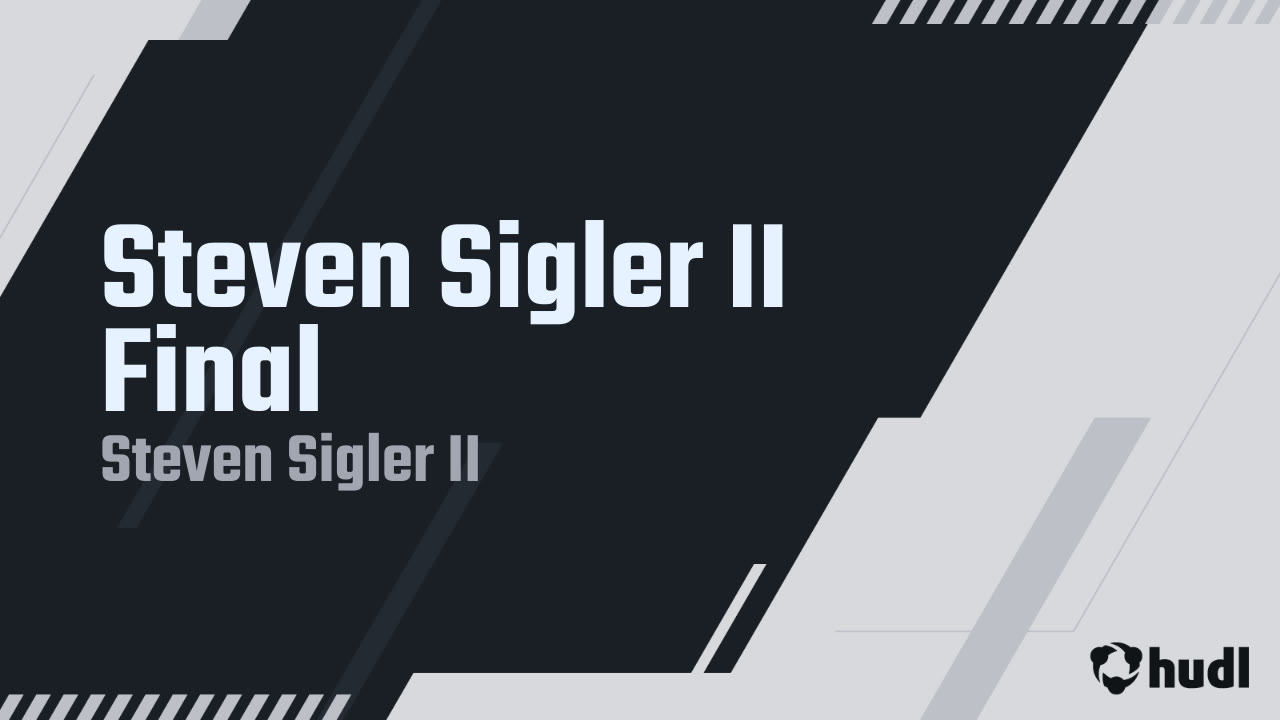 Steven Sigler II Final - Steven Sigler II highlights - Hudl