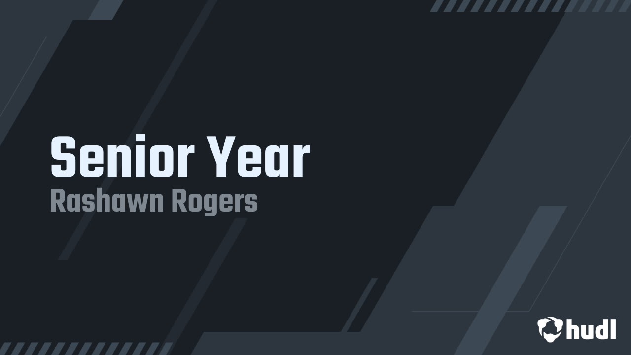 Senior Year - Rashawn Rogers highlights - Hudl