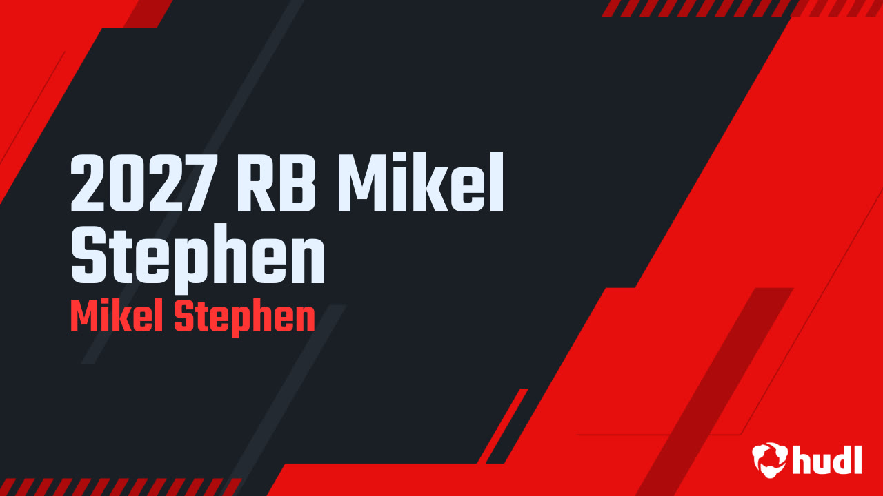 2027 RB Mikel Stephen - Mikel Stephen highlights - Hudl