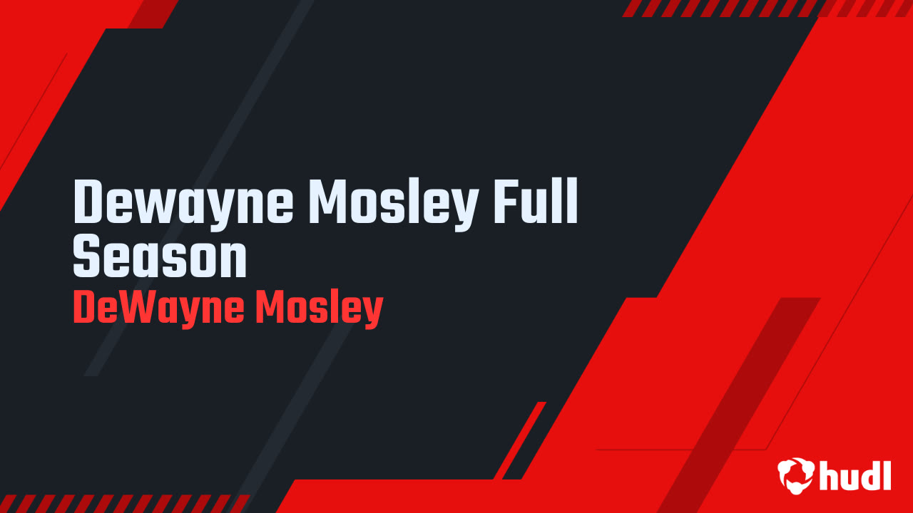 Dewayne Mosley Full Season - DeWayne Mosley highlights - Hudl