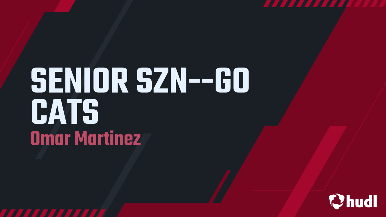 SENIOR SZN--GO CATS - Omar Martinez highlights - Hudl