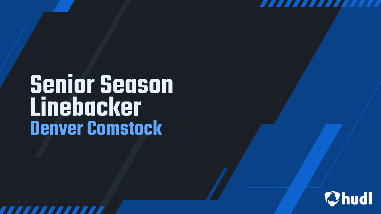 Senior Season Linebacker - Denver Comstock highlights - Hudl