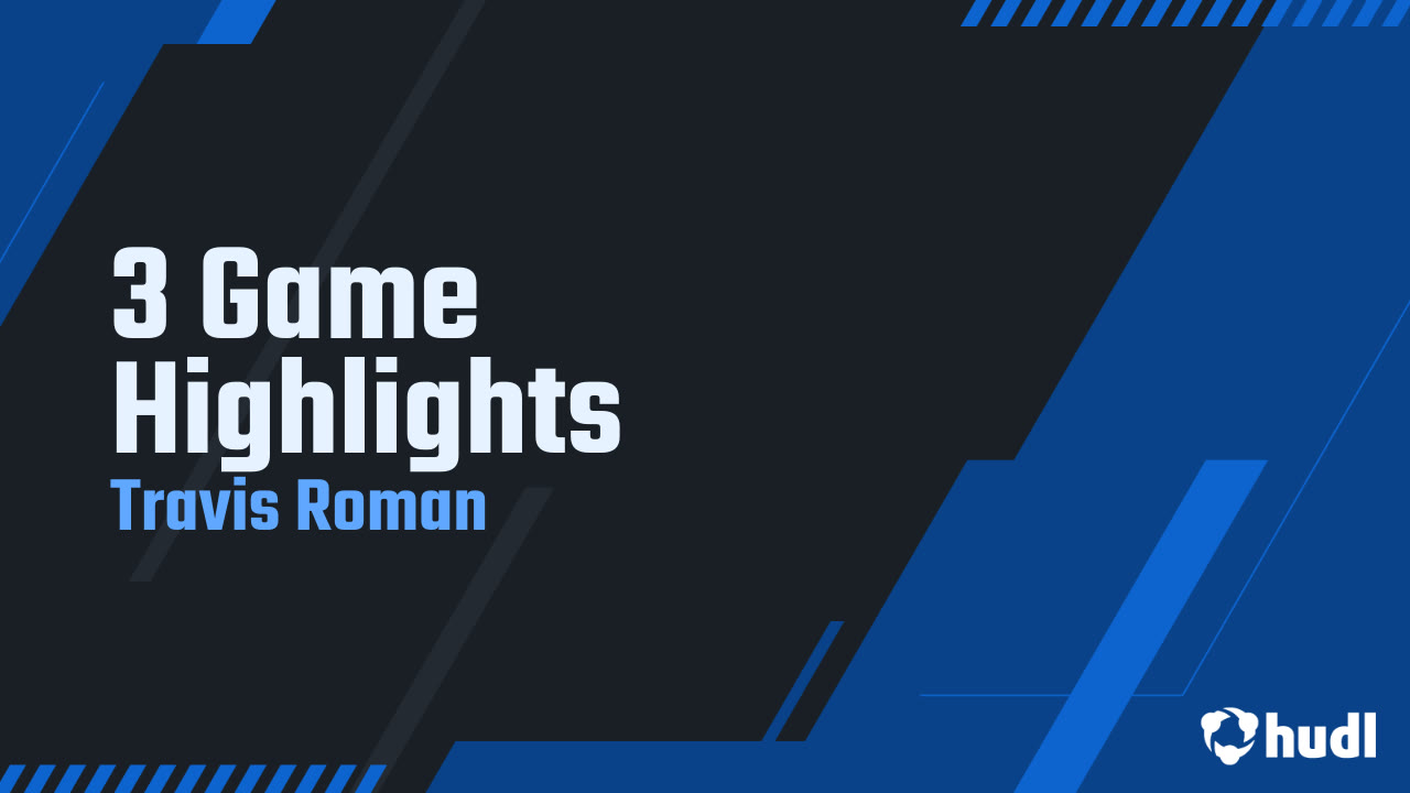 3 Game Highlights - Travis Roman highlights - Hudl