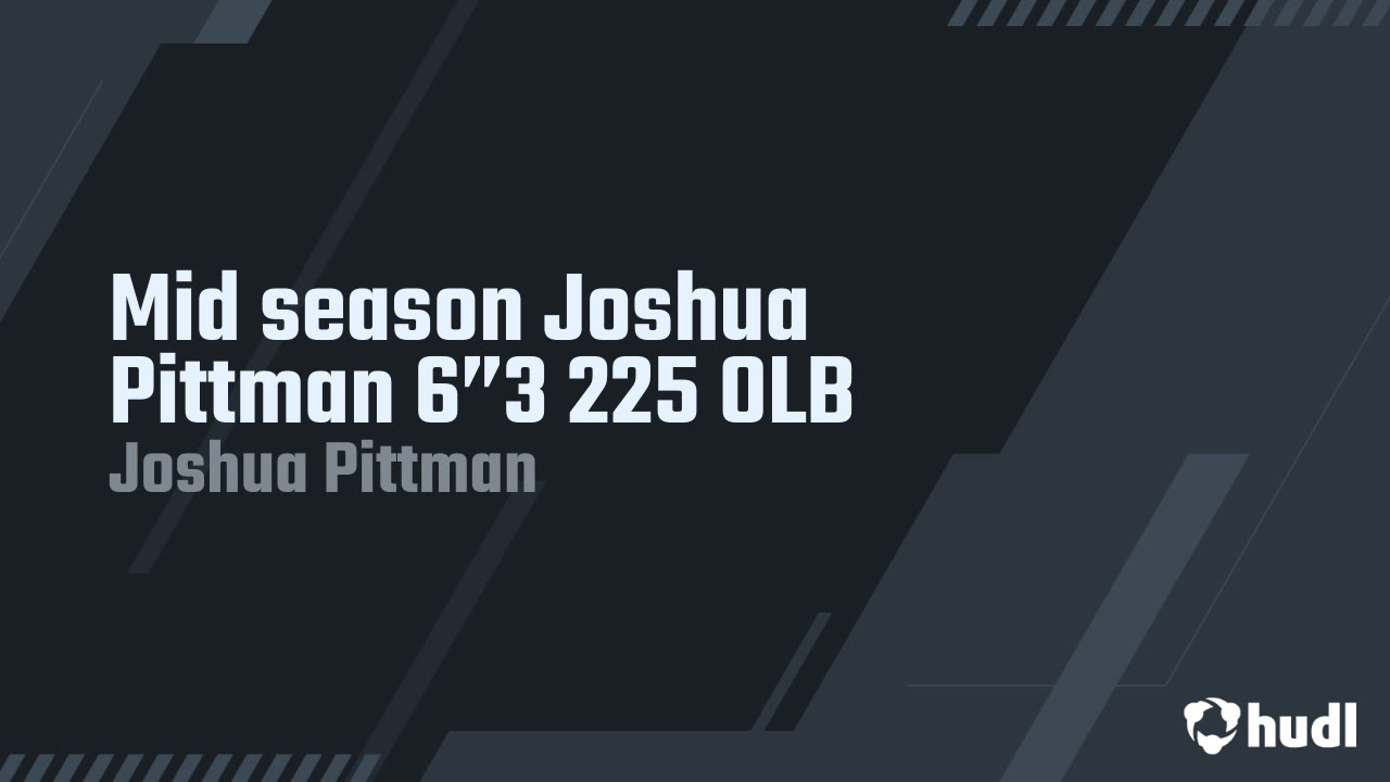 Mid season Joshua Pittman 6”3 225 OLB - Joshua Pittman highlights - Hudl