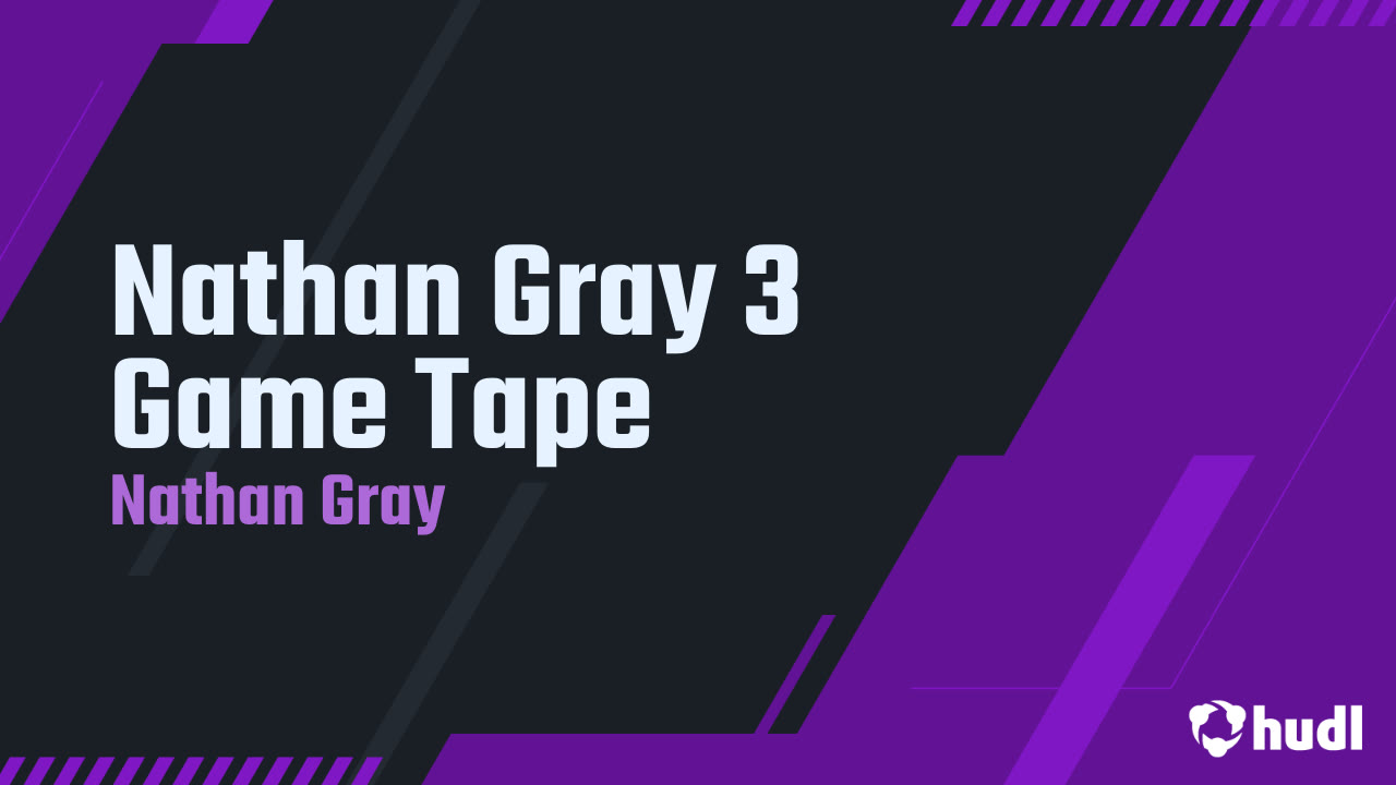Nathan Gray 3 Game Tape - Nathan Gray highlights - Hudl