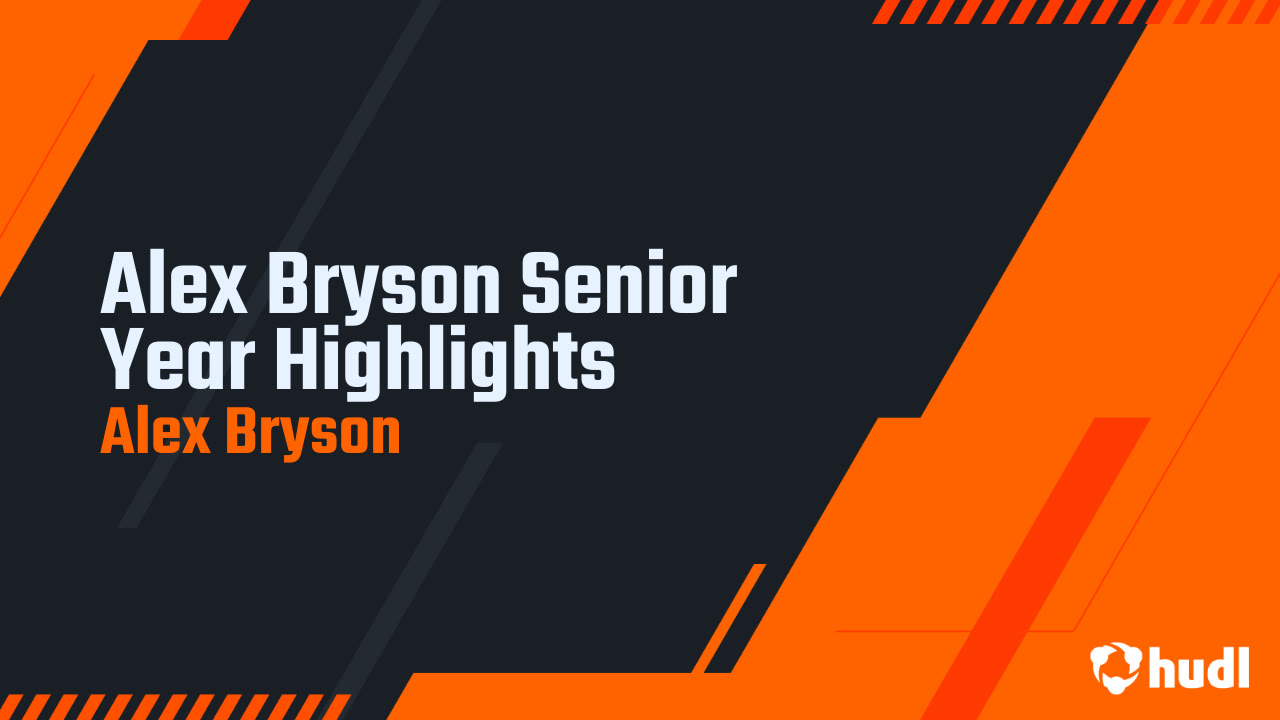 Alex Bryson Senior Year Highlights - Alex Bryson highlights - Hudl