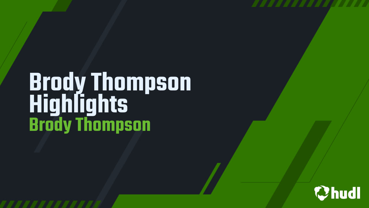 Brody Thompson Highlights - Brody Thompson highlights - Hudl
