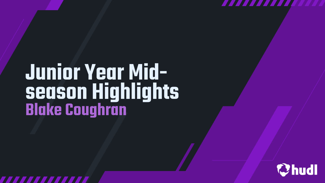 Junior Year Mid-season Highlights - Blake Coughran highlights - Hudl