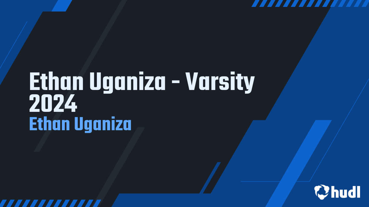 Ethan Uganiza - Varsity 2024 - Ethan Uganiza highlights - Hudl