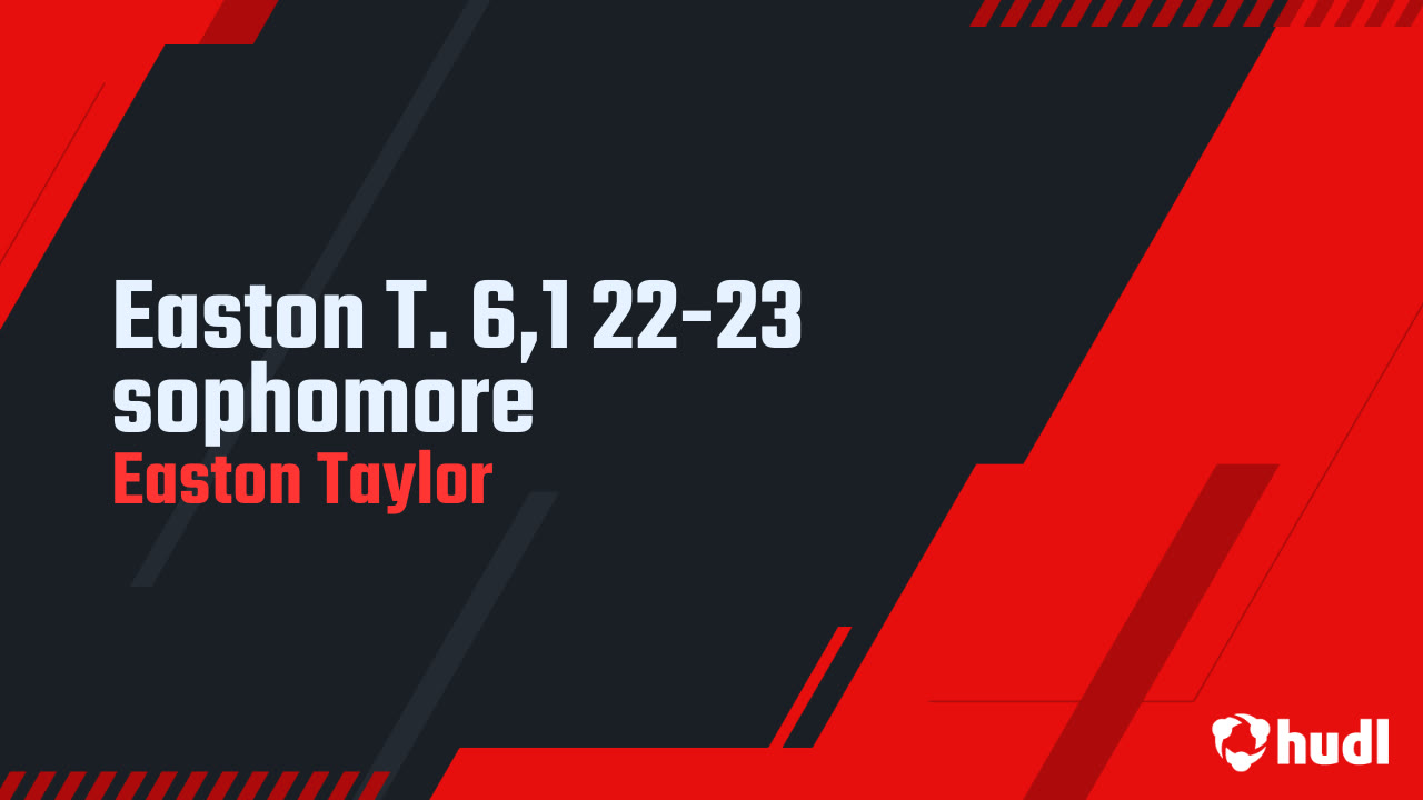 Easton T. 6,1 22-23 sophomore - Easton Taylor highlights - Hudl