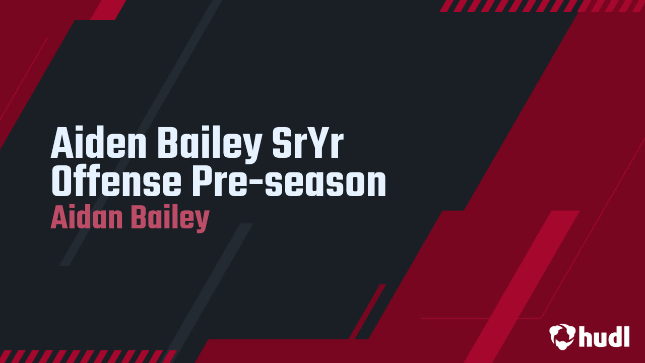 Aiden Bailey SrYr Offense Pre-season - Aidan Bailey highlights - Hudl