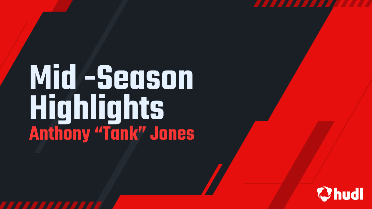 Mid -Season Highlights - Anthony “Tank” Jones highlights - Hudl