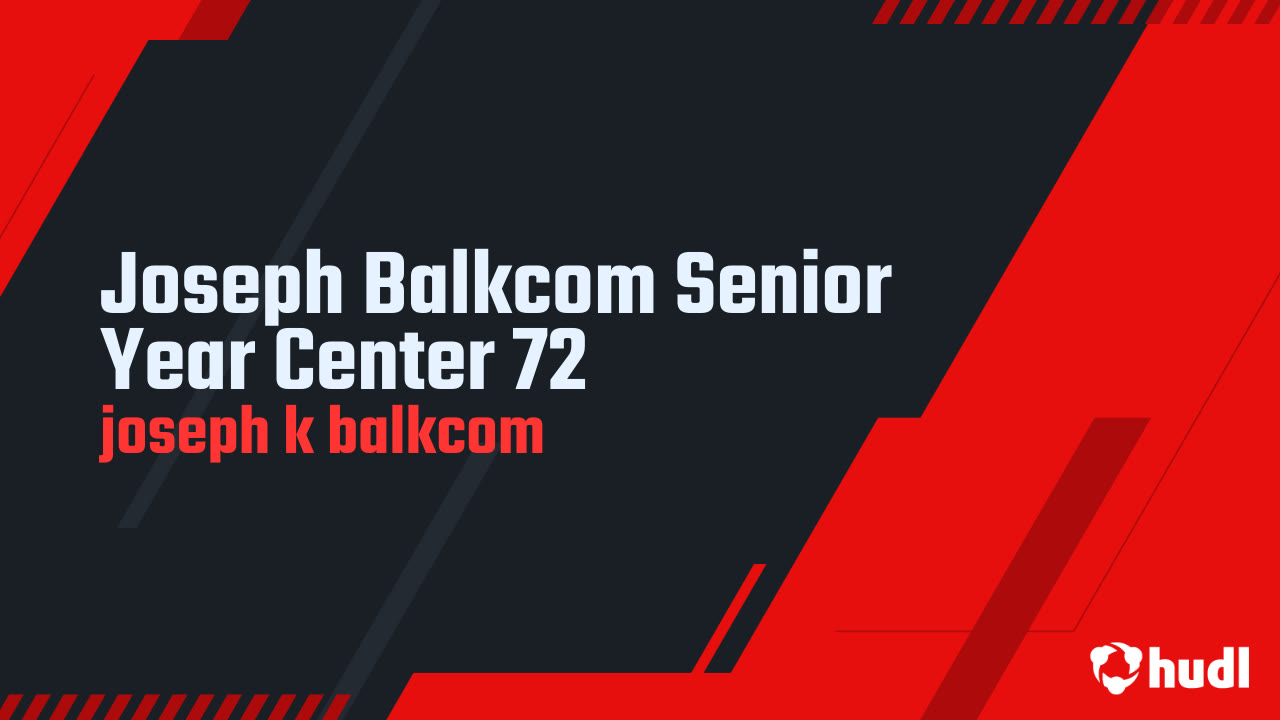 Joseph Balkcom Senior Year Center 72 - joseph k balkcom highlights - Hudl