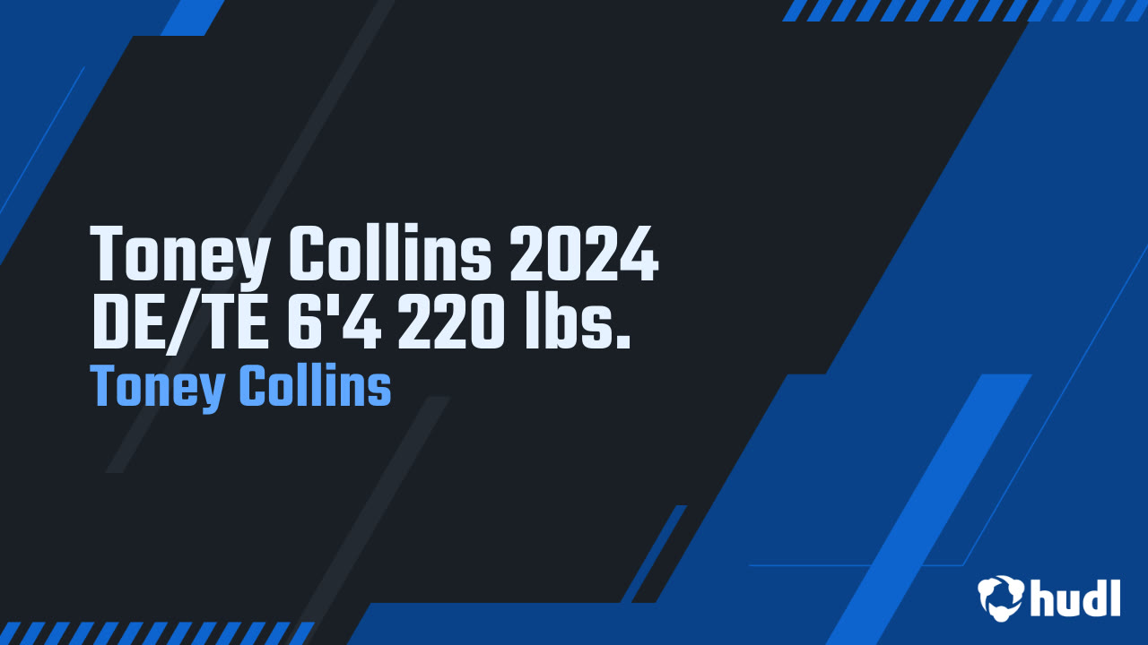 Toney Collins 2024 DE/TE 6'4 220 lbs. - Toney Collins highlights - Hudl