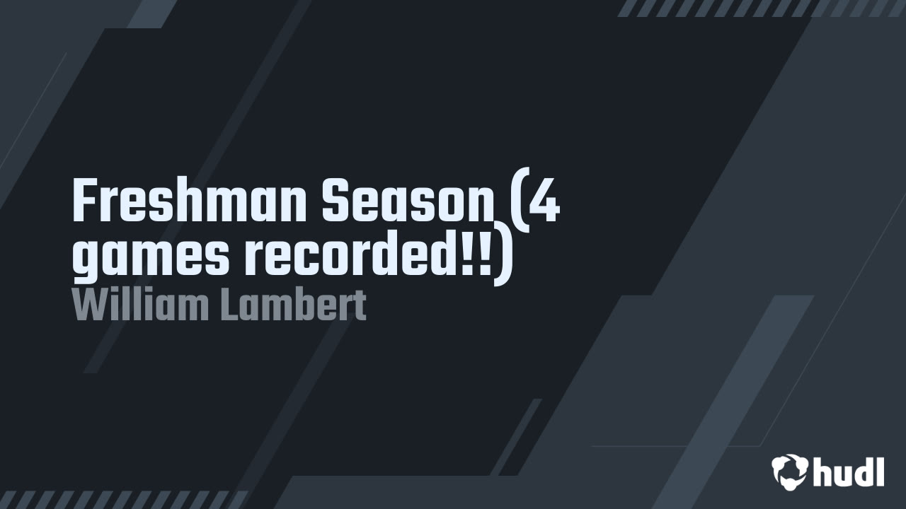 Freshman Season (4 games recorded!!) - William Lambert highlights - Hudl