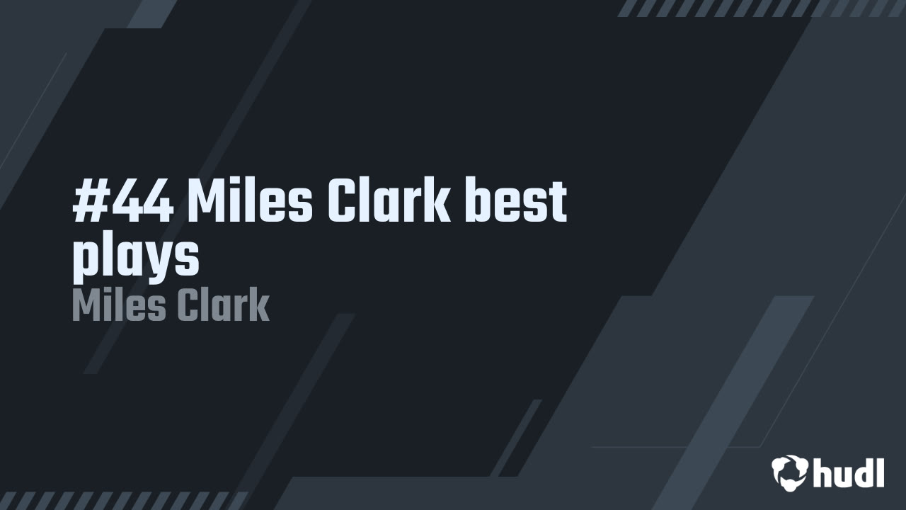 #44 Miles Clark best plays - Miles Clark highlights - Hudl