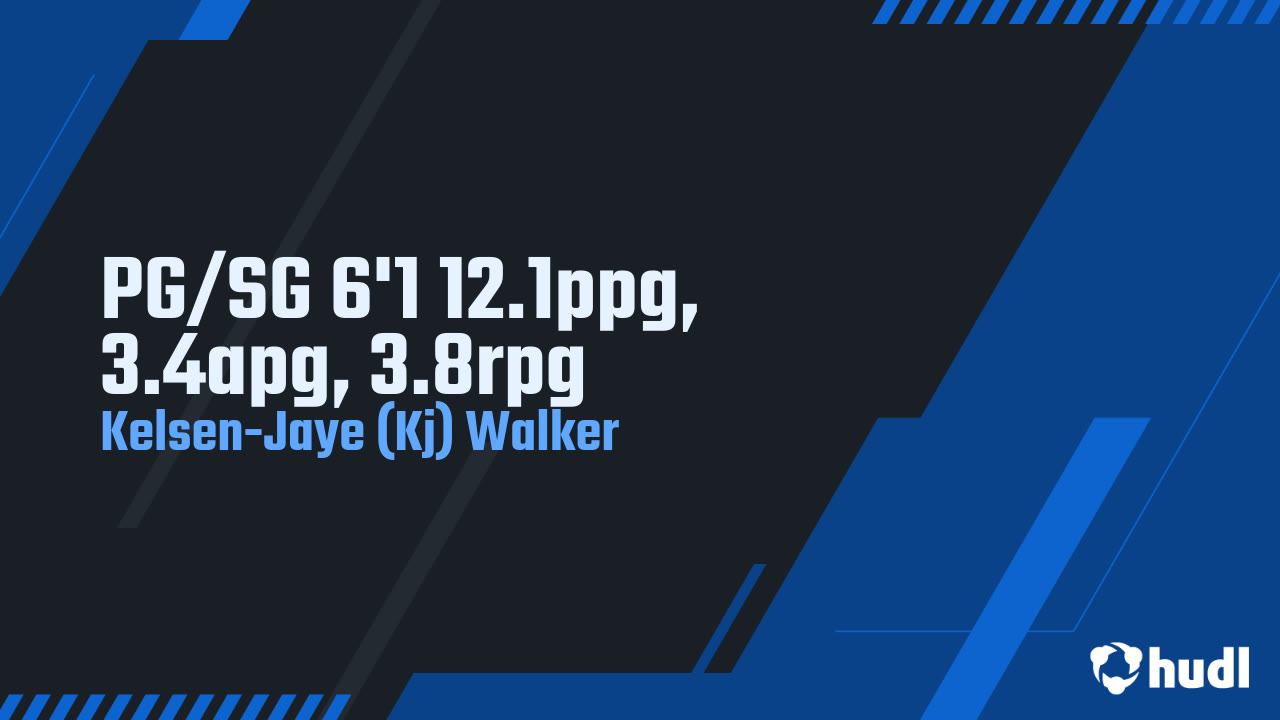 PG/SG 6'1 12.1ppg, 3.4apg, 3.8rpg - Kelsen-Jaye (Kj) Walker highlights ...
