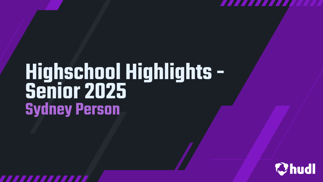 Highschool Highlights - Senior 2025 - Sydney Person highlights - Hudl