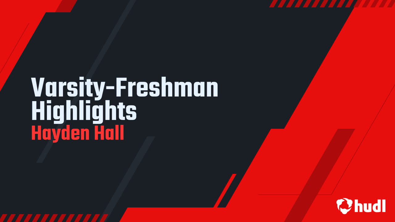 Varsity-Freshman Highlights - Hayden Hall highlights - Hudl