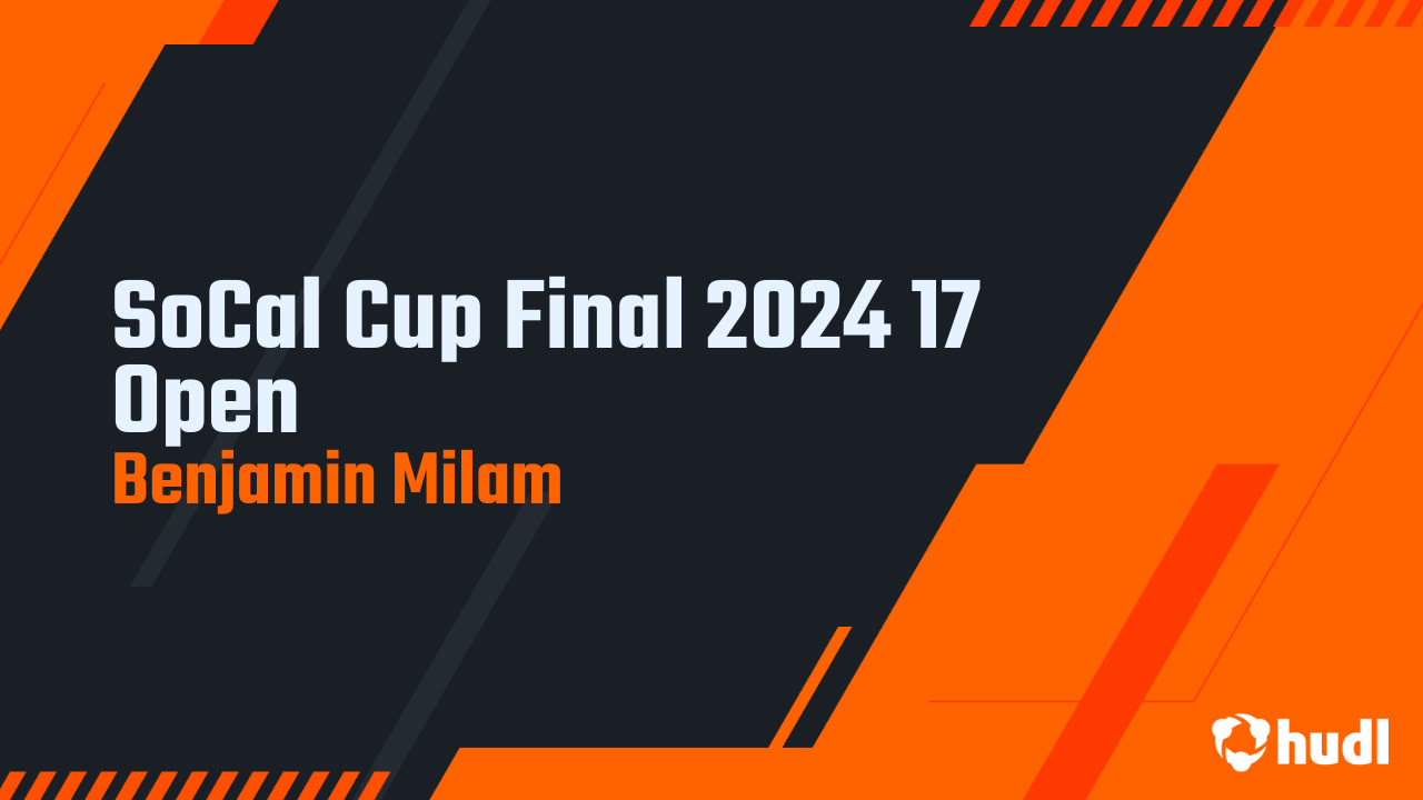 SoCal Cup Final 2024 17 Open - Benjamin Milam highlights - Hudl