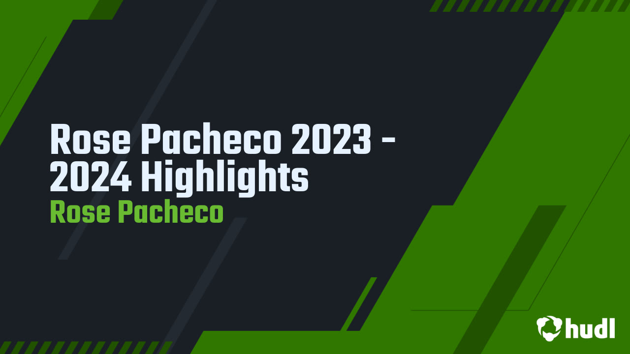 Rose Pacheco 2023 - 2024 Highlights - Rose Pacheco highlights - Hudl