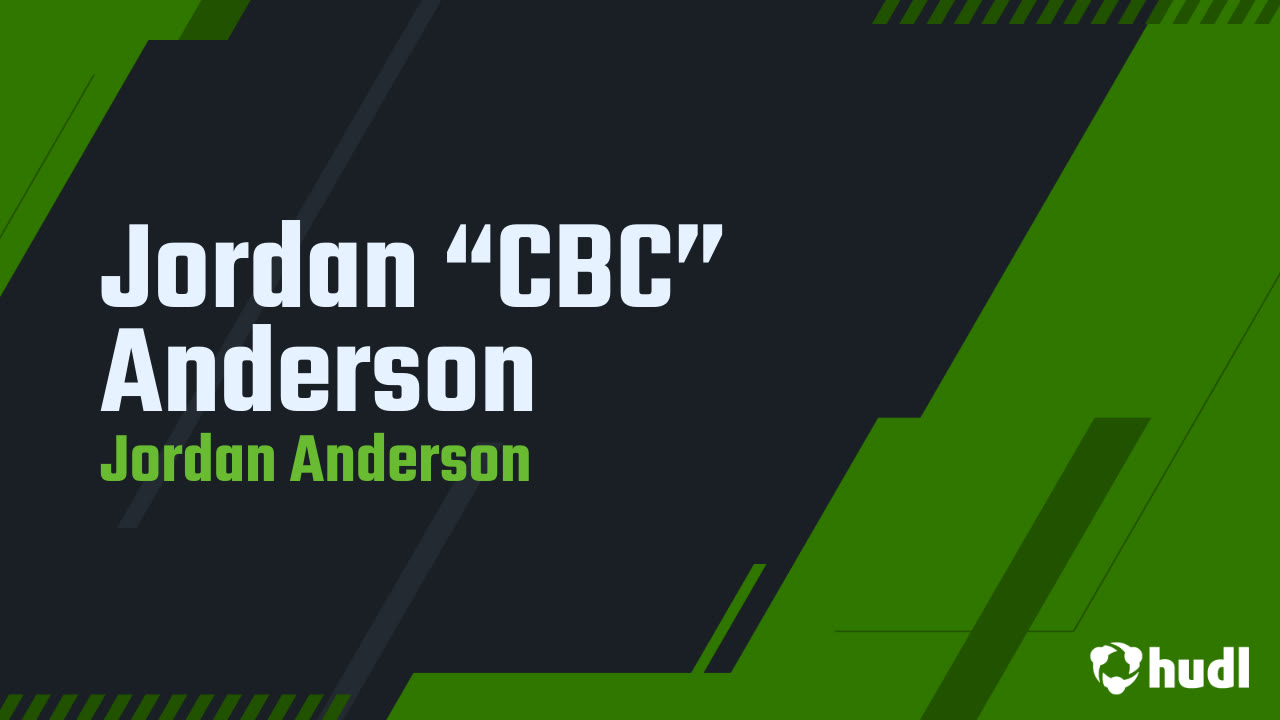 Jordan “CBC” Anderson - Jordan Anderson highlights - Hudl