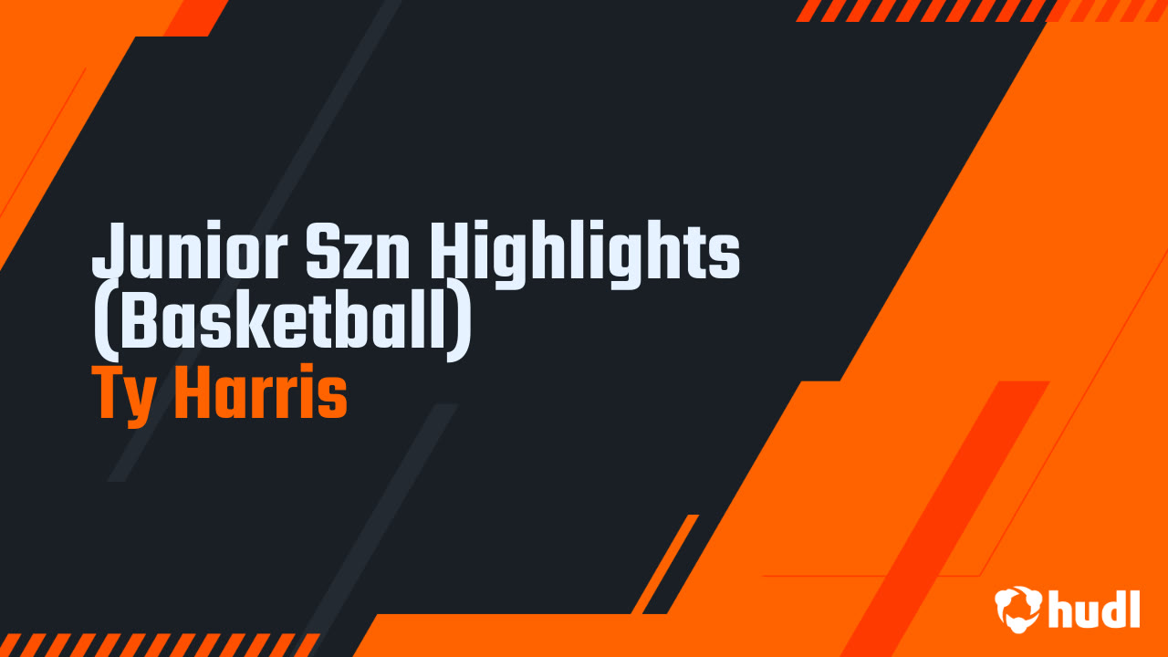 Junior Szn Highlights (Basketball) - Ty Harris highlights - Hudl