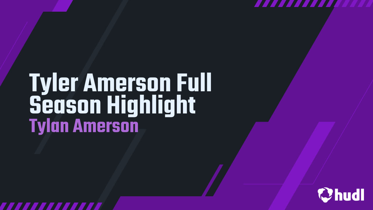 Tyler Amerson Full Season Highlight - Tylan Amerson highlights - Hudl