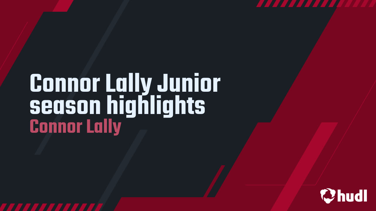 Connor Lally Junior season highlights - Connor Lally highlights - Hudl