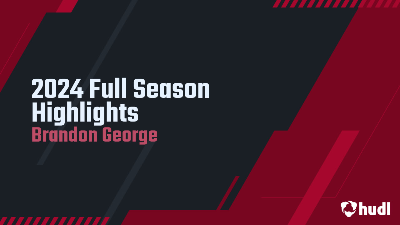 2024 Full Season Highlights - Brandon George highlights - Hudl