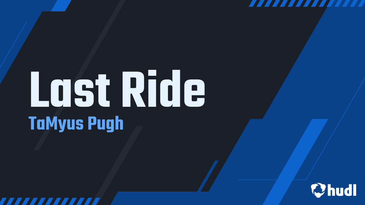 Last Ride - TaMyus Pugh highlights - Hudl