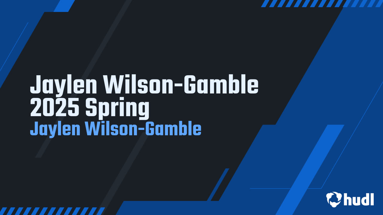 Jaylen Wilson-Gamble 2025 Spring - Jaylen Wilson-Gamble highlights - Hudl