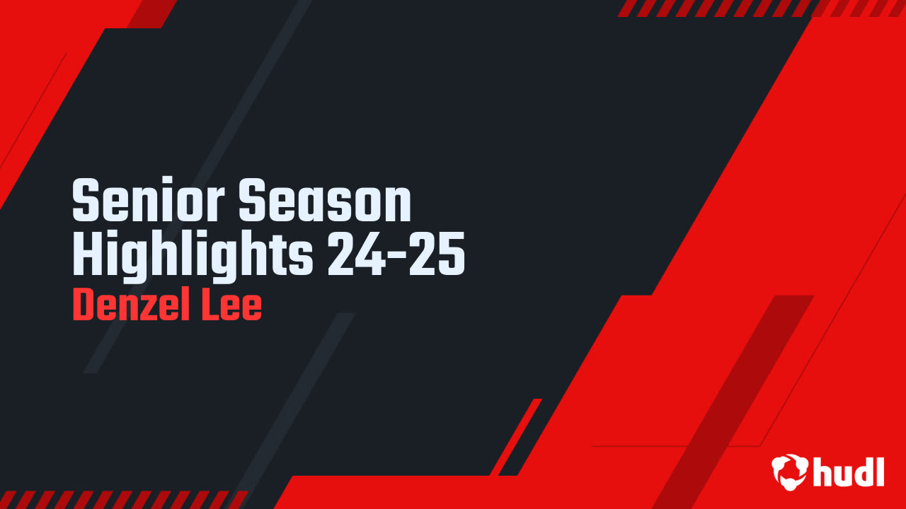 Senior Season Highlights 24-25 - Denzel Lee highlights - Hudl