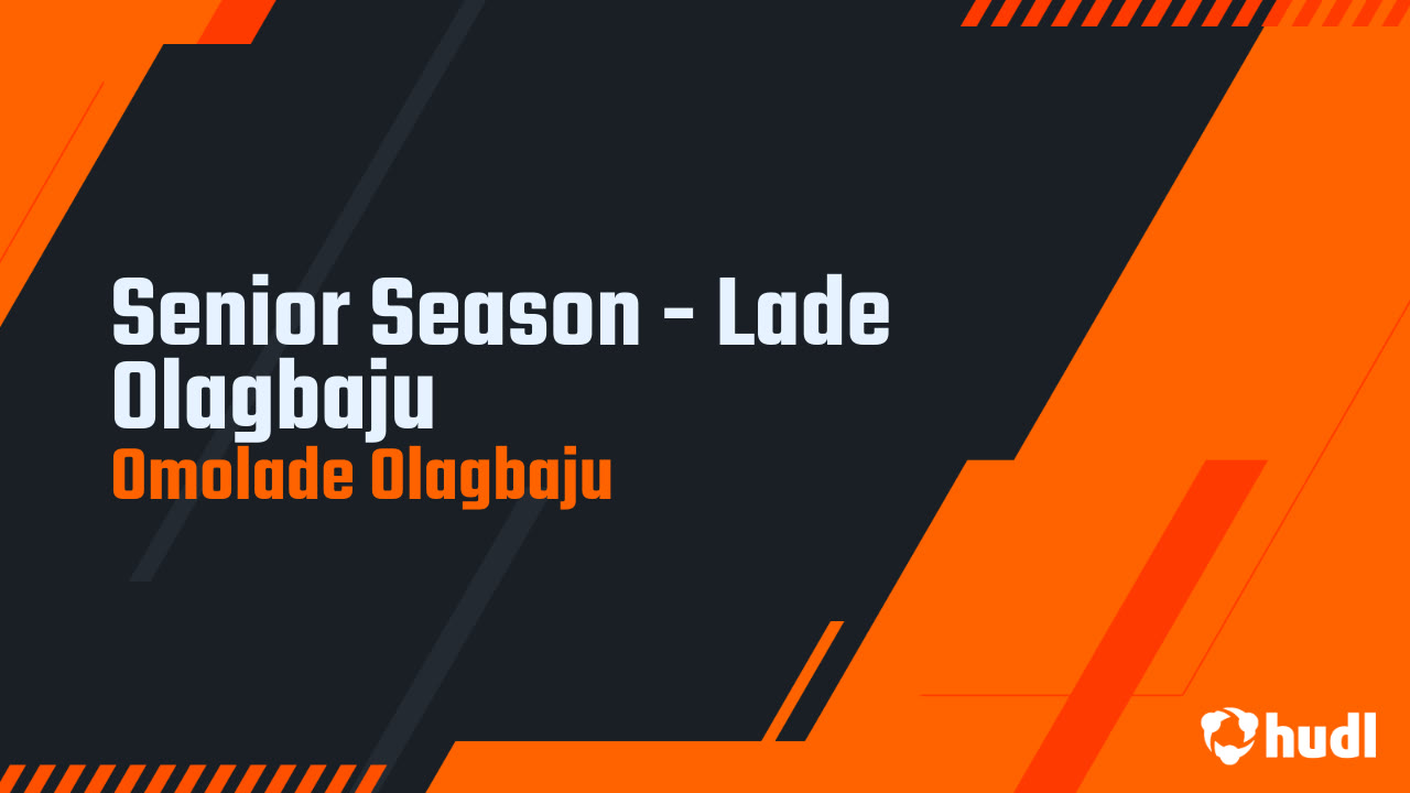 Senior Season - Lade Olagbaju - Omolade Olagbaju highlights - Hudl