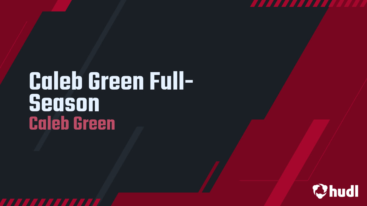 Caleb Green Full-Season - Caleb Green highlights - Hudl
