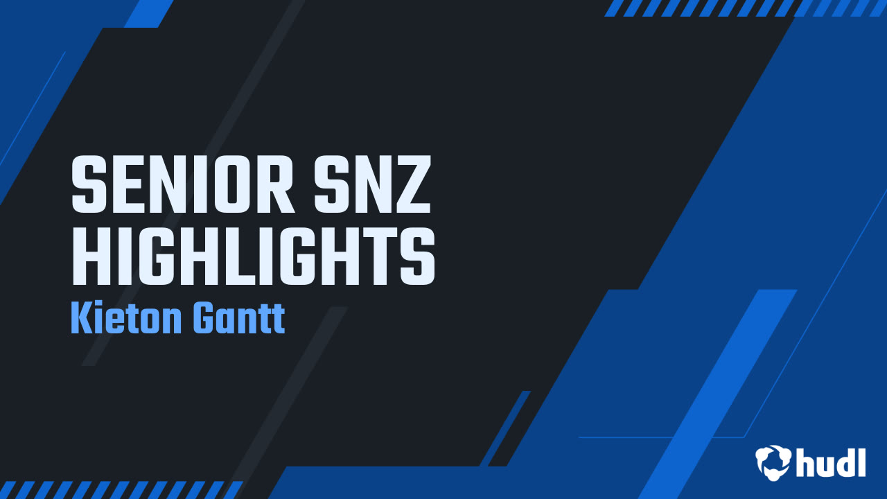 SENIOR SNZ HIGHLIGHTS - Kieton Gantt highlights - Hudl